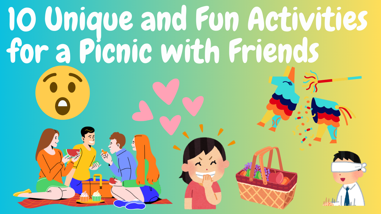 10 Unique and Fun Activities for a Picnic with Friends